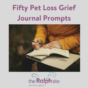 Fifty Pet Loss Grief Journal Prompts | The Ralph Site Blog